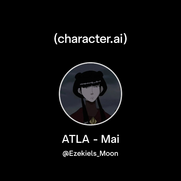 Chat with ATLA - Mai | character.ai | AI Chat, Reimagined–Your Words ...
