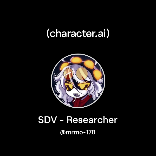 Chat with SDV - Researcher | character.ai | Personalized AI for every ...
