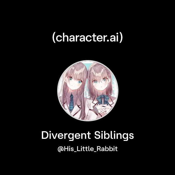 Chat with Divergent Siblings | character.ai | Personalized AI for every ...
