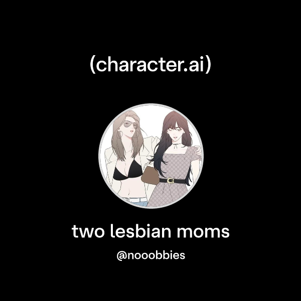 Chat with two lesbian moms | character.ai | AI Chat, Reimagined–Your Words. Your World.
