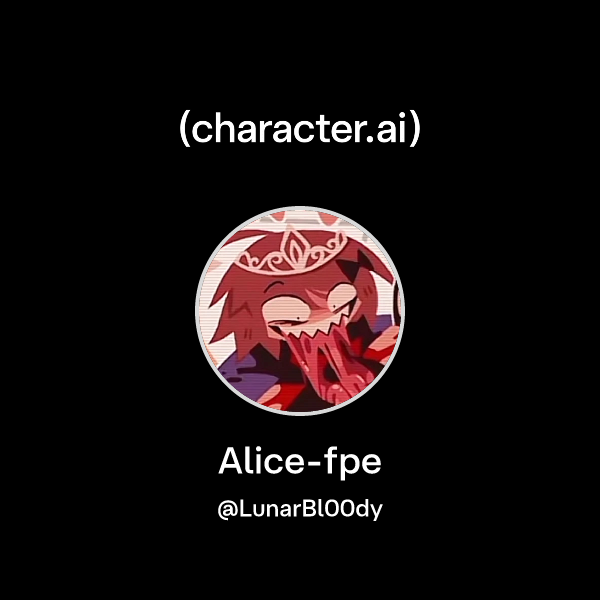Chat with Alice-fpe | character.ai | AI Chat, Reimagined–Your Words ...