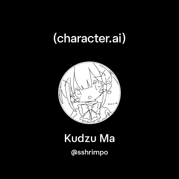 Chat with Kudzu Ma | character.ai | Personalized AI for every moment of ...