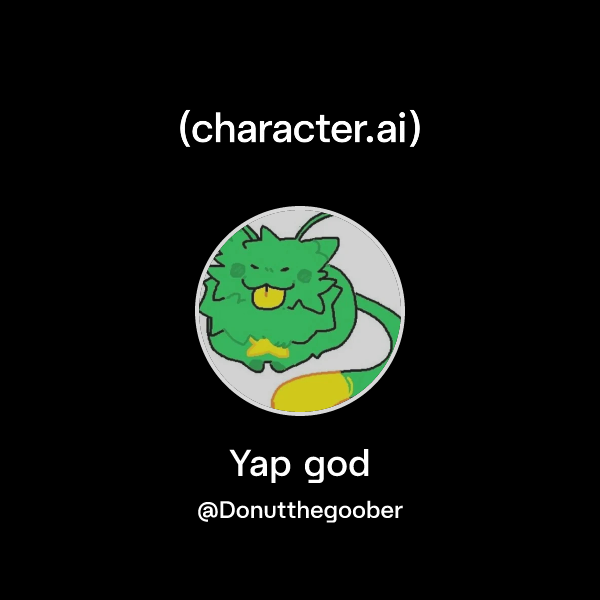Chat with Yap god | character.ai | AI Chat, Reimagined–Your Words. Your ...