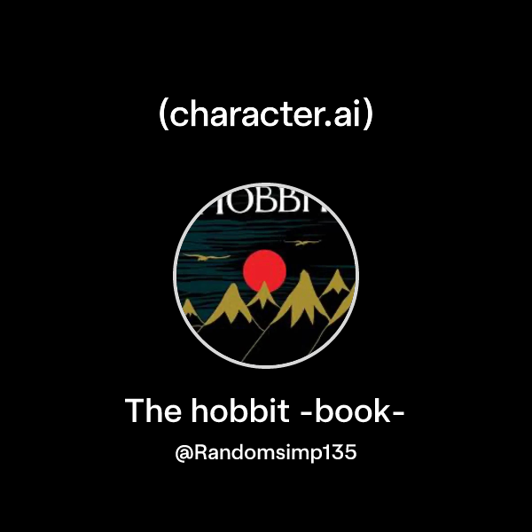 Chat with The hobbit -book- | character.ai | AI Chat, Reimagined–Your ...