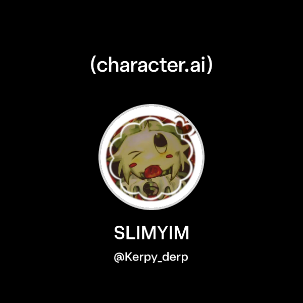 Chat with SLIMYIM | character.ai | AI Chat, Reimagined–Your Words. Your ...