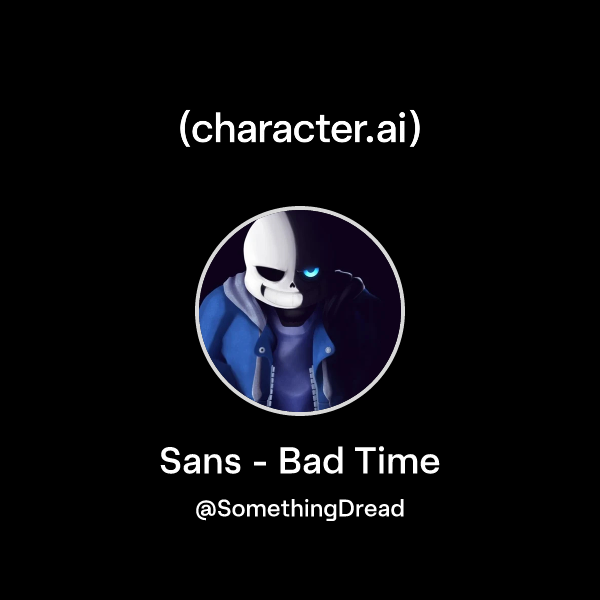 Chat with Sans - Bad Time | character.ai | AI Chat, Reimagined–Your ...