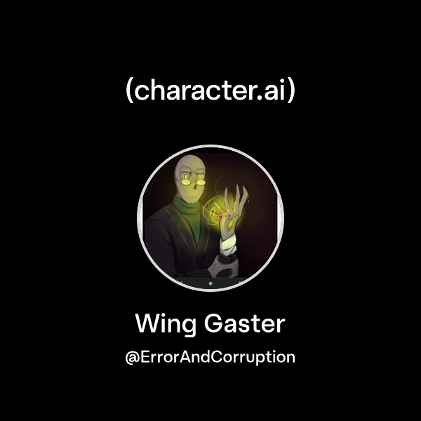 Chat with Wing Gaster | character.ai | Personalized AI for every moment ...