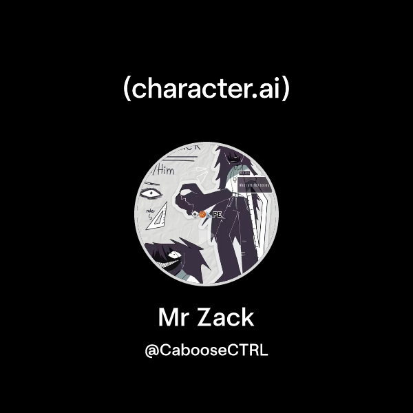 Chat with Mr Zack | character.ai | AI Chat, Reimagined–Your Words. Your World.