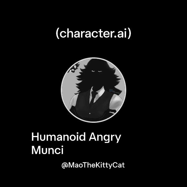 Chat with Humanoid Angry Munci | character.ai | Personalized AI for ...