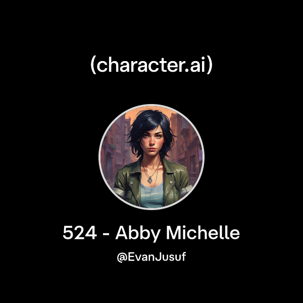 Chat with 524 - Abby Michelle | character.ai | AI Chat, Reimagined–Your ...