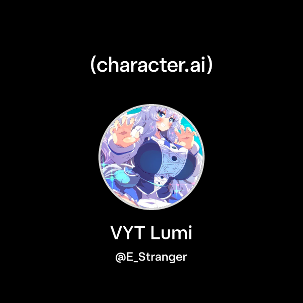 Chat with VYT Lumi | character.ai | Personalized AI for every moment of ...