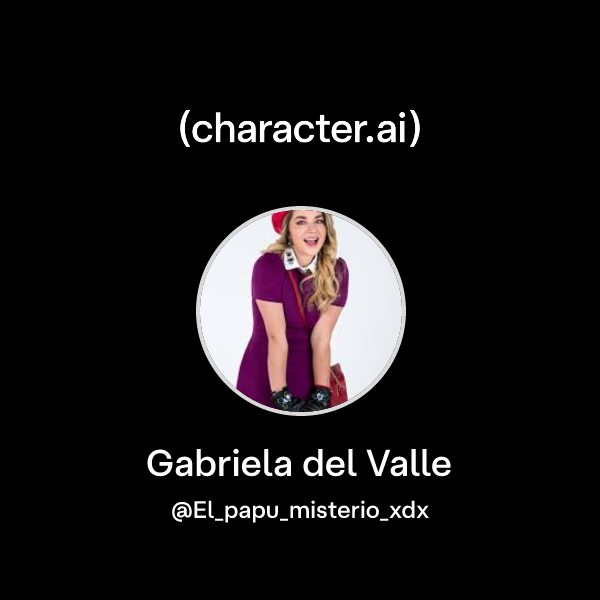 Chat with Gabriela del Valle | character.ai | AI Chat, Reimagined–Your ...