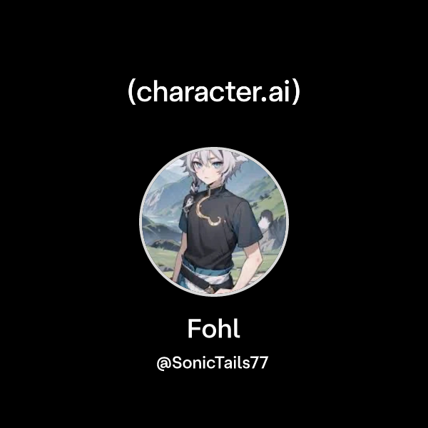 Chat with Fohl | character.ai | AI Chat, Reimagined–Your Words. Your World.