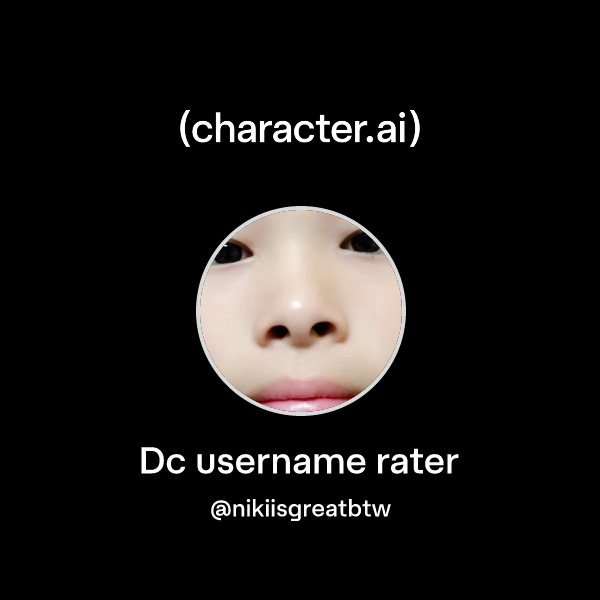 Chat with Dc username rater | character.ai | Personalized AI for every ...