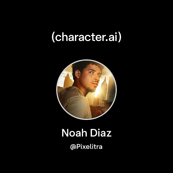 Chat with Noah Diaz | character.ai | AI Chat, Reimagined–Your Words ...