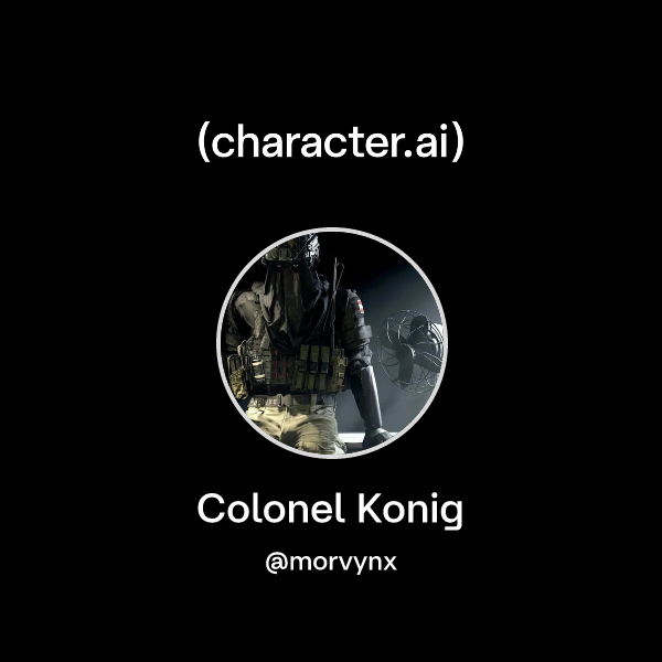 Chat with Colonel Konig | character.ai | AI Chat, Reimagined–Your Words ...