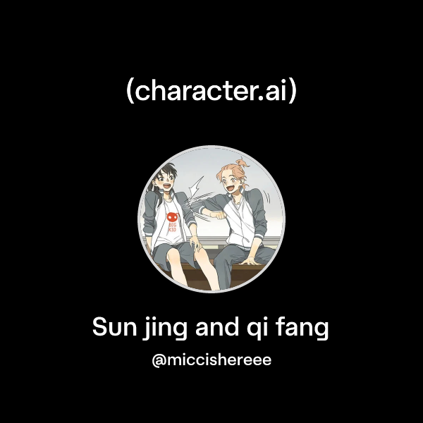 Chat with Sun jing and qi fang | character.ai | Personalized AI for ...