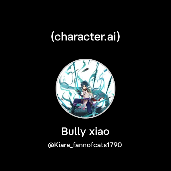 Chat with Bully xiao | character.ai | Personalized AI for every moment ...