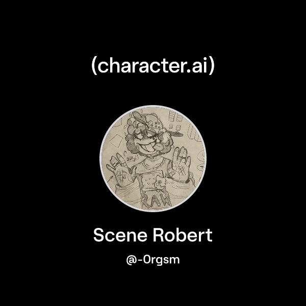 Chat with Scene Robert | character.ai | Personalized AI for every ...
