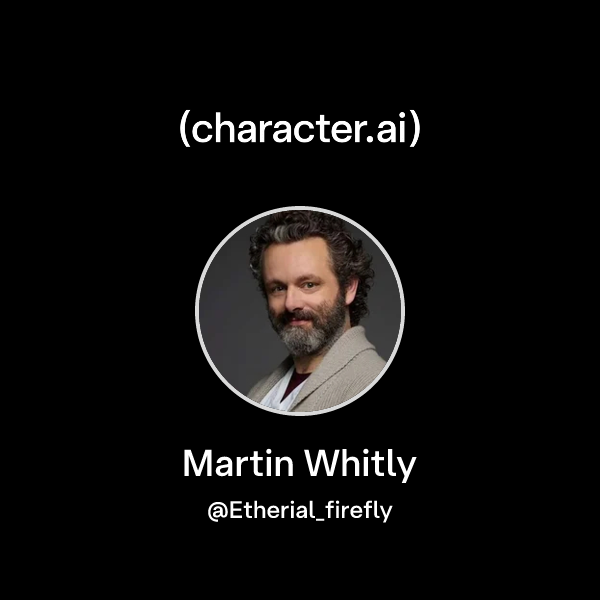 Chat with Martin Whitly | character.ai | AI Chat, Reimagined–Your Words ...