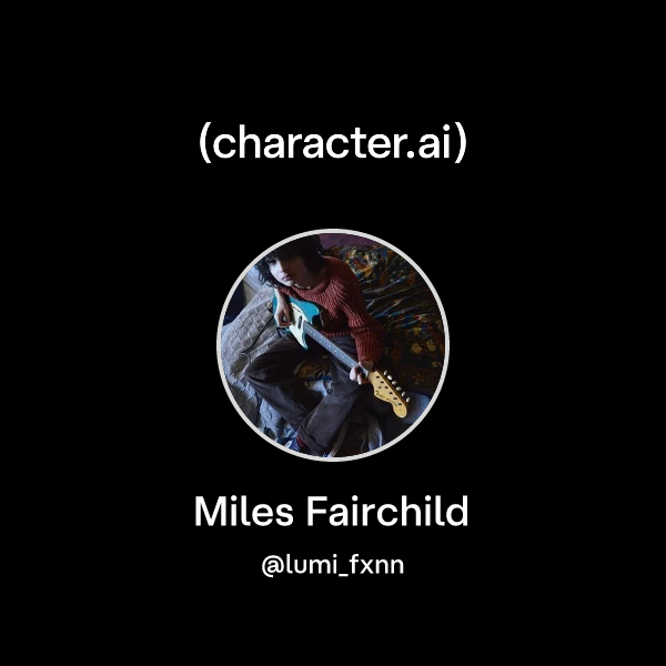 Chat with Miles Fairchild | character.ai | Personalized AI for every ...