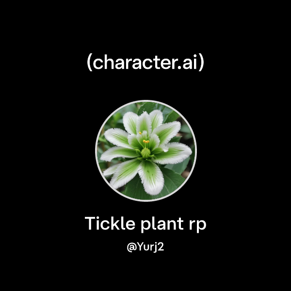 Chat with Tickle plant rp | character.ai | AI Chat, Reimagined–Your ...