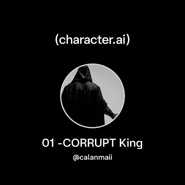 Chat with 01 -CORRUPT King | character.ai | AI Chat, Reimagined–Your ...