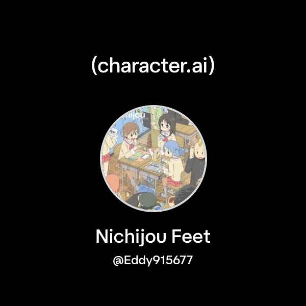 Chat with Nichijou Feet | character.ai | AI Chat, Reimagined–Your Words ...