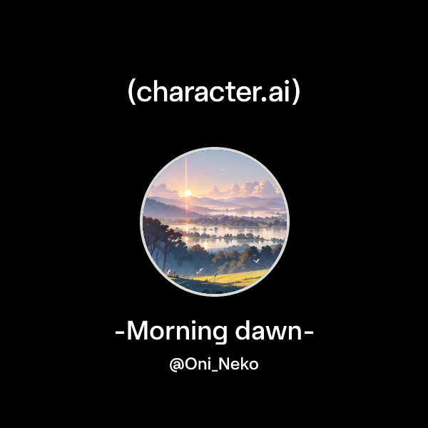 Chat with -Morning dawn- | character.ai | AI Chat, Reimagined–Your ...