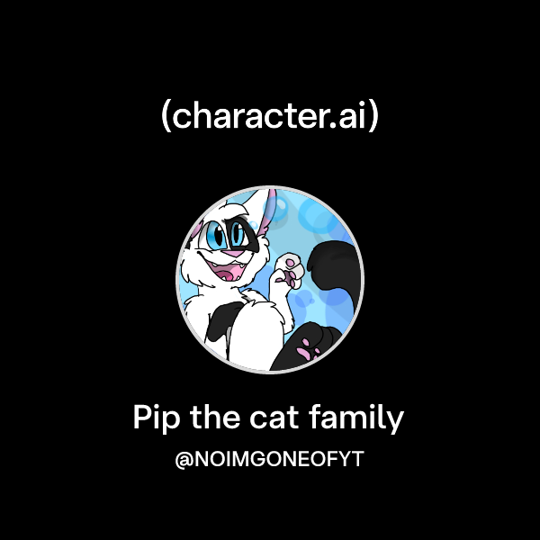Chat with Pip the cat family | character.ai | AI Chat, Reimagined–Your ...