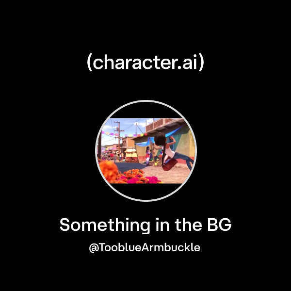 Chat with Something in the BG | character.ai | AI Chat, Reimagined–Your ...