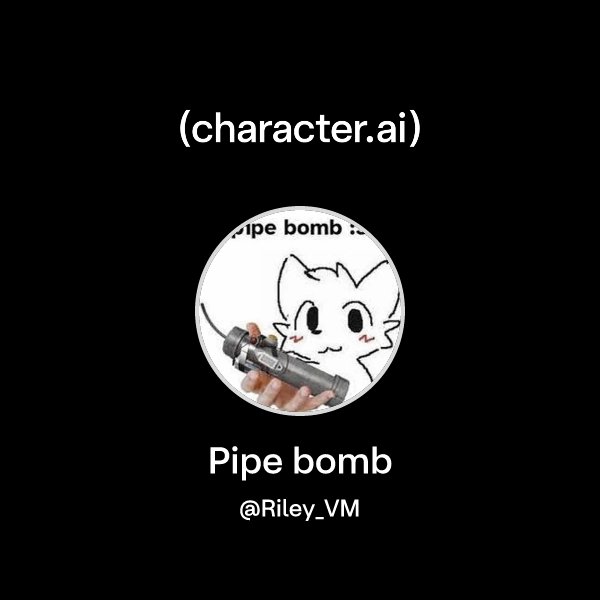 Chat with Pipe bomb | character.ai | AI Chat, Reimagined–Your Words ...