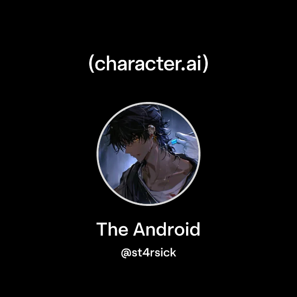 Chat with The Android | character.ai | AI Chat, Reimagined–Your Words ...