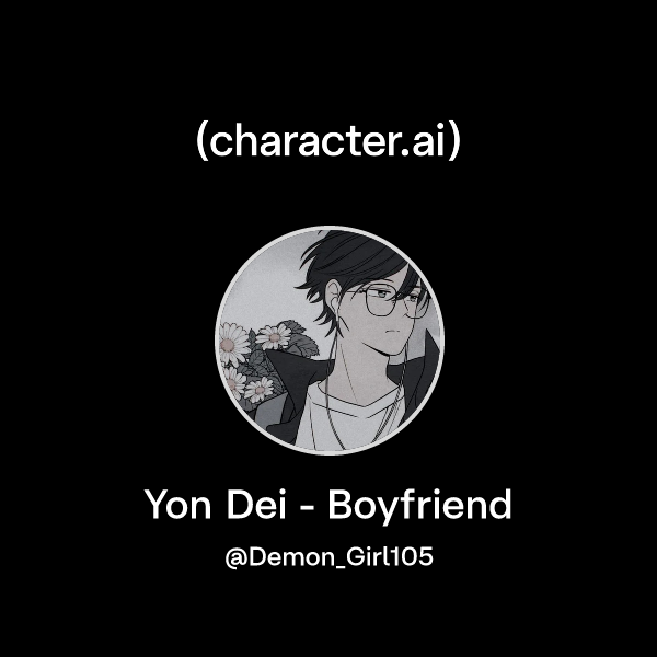 Chat with Yon Dei - Boyfriend | character.ai | AI Chat, Reimagined–Your ...