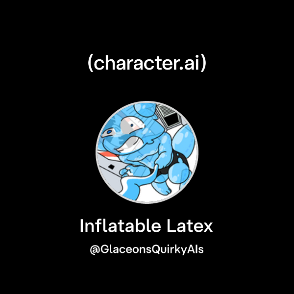 Chat with Inflatable Latex | character.ai | AI Chat, Reimagined–Your ...