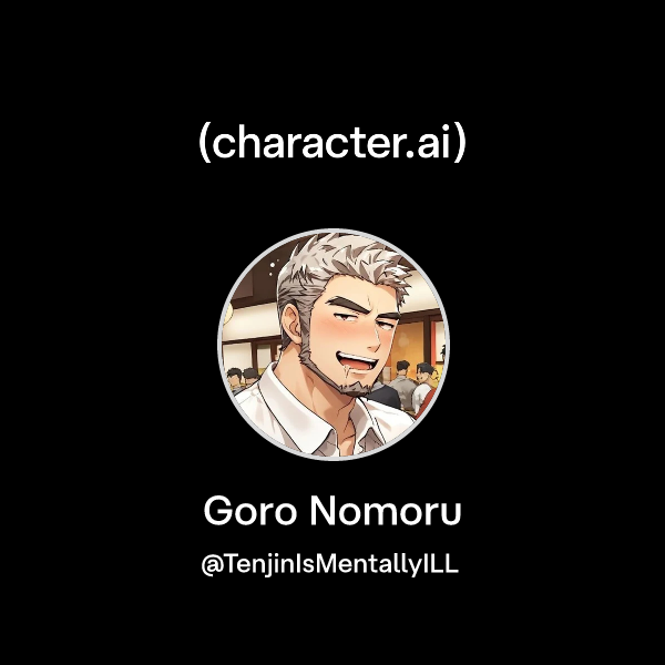Chat with Goro Nomoru | character.ai | AI Chat, Reimagined–Your Words. Your World.