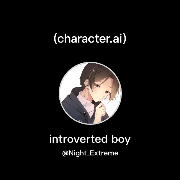 Chat with introverted boy | character.ai | Personalized AI for every ...