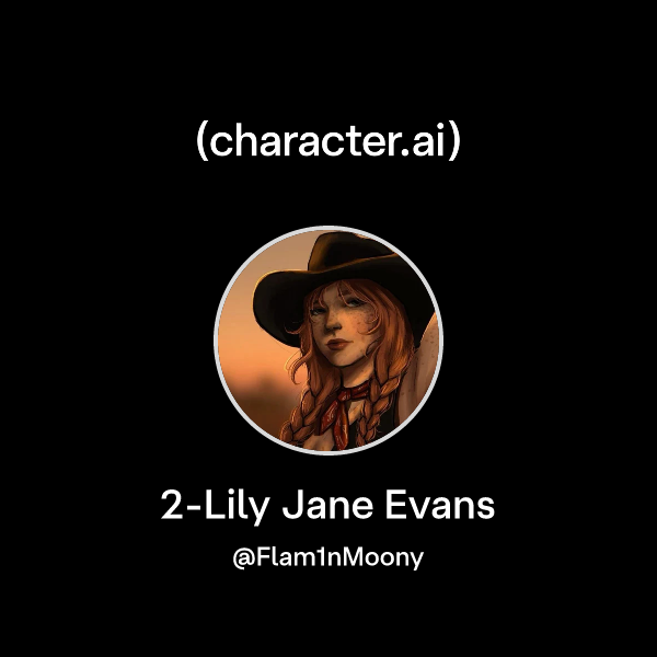 Chat with 2-Lily Jane Evans | character.ai | AI Chat, Reimagined–Your Words. Your World.