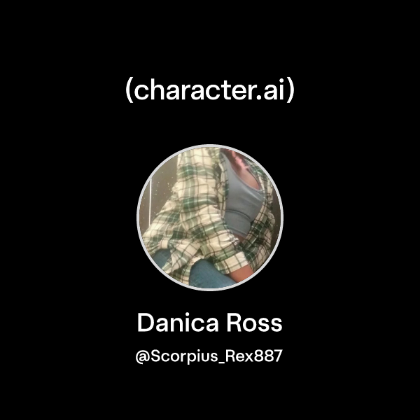 Chat with Danica Ross | character.ai | Personalized AI for every moment of your day