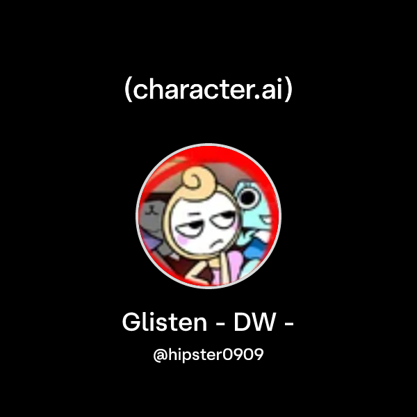 Chat with Glisten - DW - | character.ai | AI Chat, Reimagined–Your ...