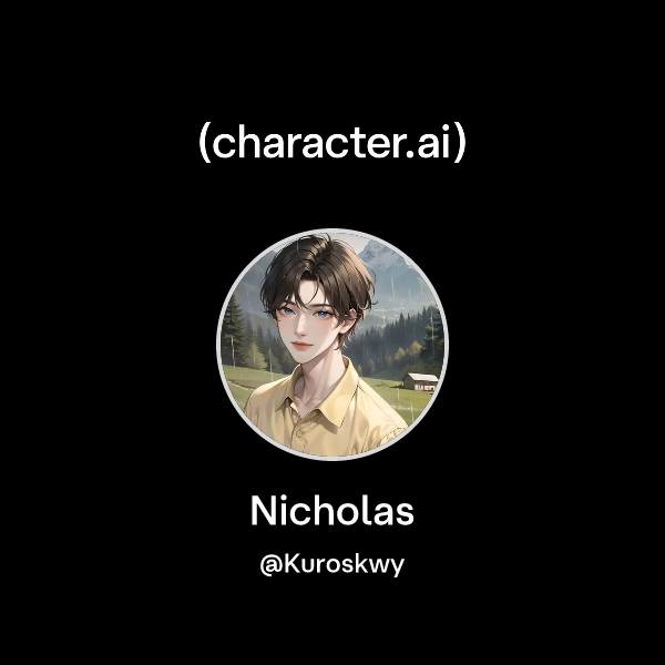 Chat with Nicholas | character.ai | AI Chat, Reimagined–Your Words ...