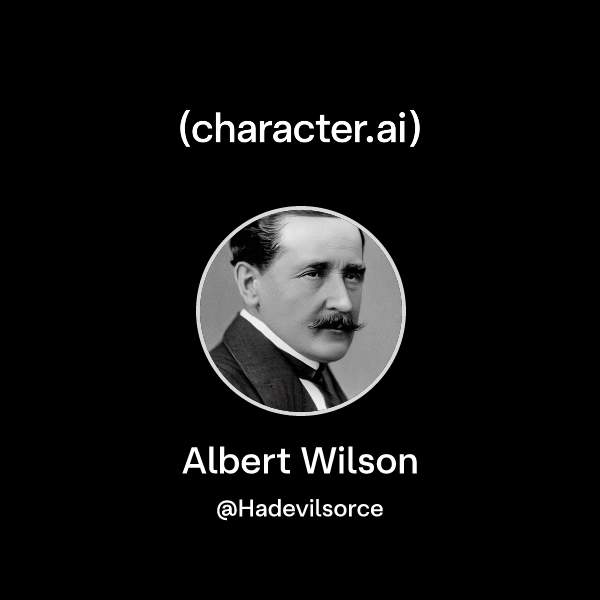 Chat with Albert Wilson | character.ai | Personalized AI for every moment of your day