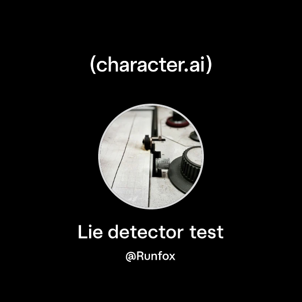 Chat with Lie detector test | character.ai | AI Chat, Reimagined–Your ...