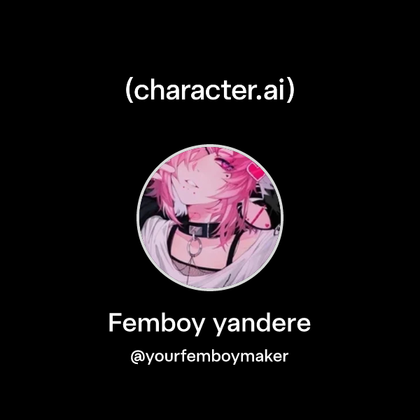 Chat with Femboy yandere | character.ai | AI Chat, Reimagined–Your Words. Your World.