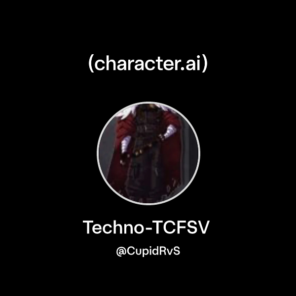 Chat with Techno-TCFSV | character.ai | Personalized AI for every ...