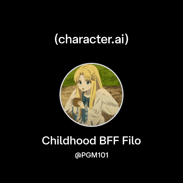 Chat with Childhood BFF Filo | character.ai | Personalized AI for every moment of your day
