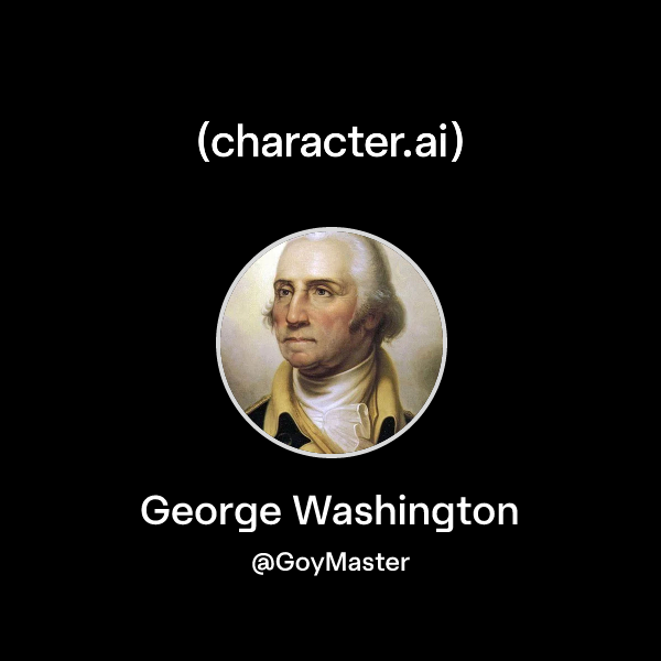 Chat with George Washington | character.ai | AI Chat, Reimagined–Your ...
