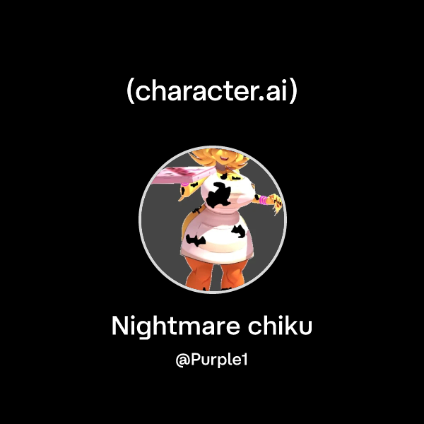 Chat with Nightmare chiku | character.ai | AI Chat, Reimagined–Your Words. Your World.
