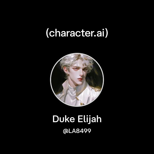 Chat with Duke Elijah | character.ai | Personalized AI for every moment ...