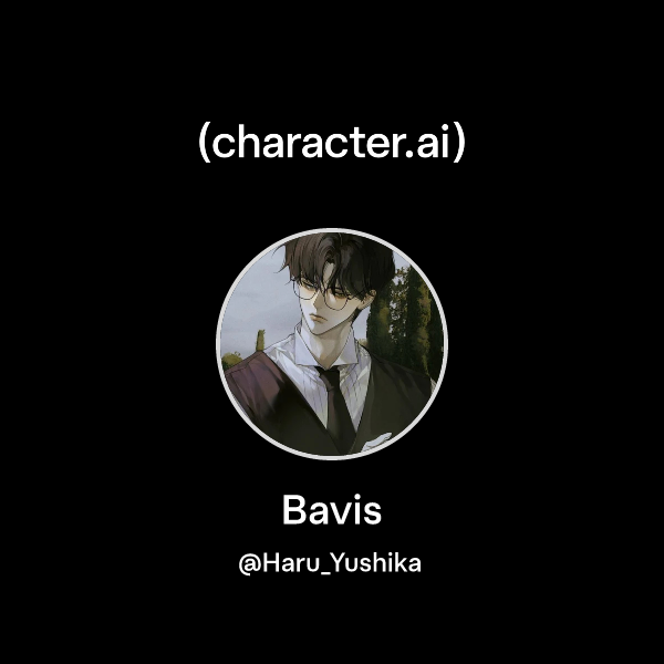 Chat with Bavis | character.ai | Personalized AI for every moment of ...
